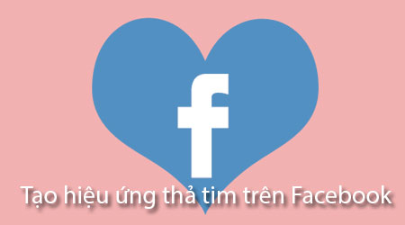 Bí quyết tạo ấn tượng với việc thả tim trên Facebook và tạo hiệu ứng ...