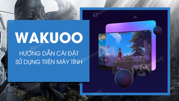 Bí quyết cài đặt và sử dụng Wakuoo - ứng dụng giả lập Android trên máy tính