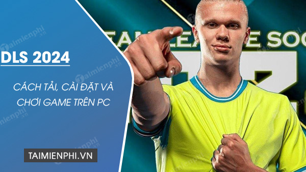 Bí quyết tải và trải nghiệm DLS 2024 (Dream League Soccer 2024) trên ...