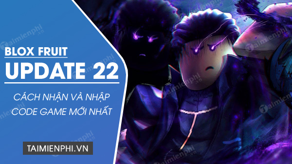 Blox Fruit Update 22 - Cập nhật mới nhất 2024: Nhận ngay trái ác quỷ và ...