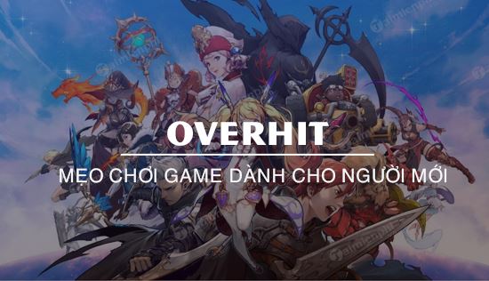 Bí quyết thăng cấp nhanh trong thế giới game OVERHIT cho người mới
