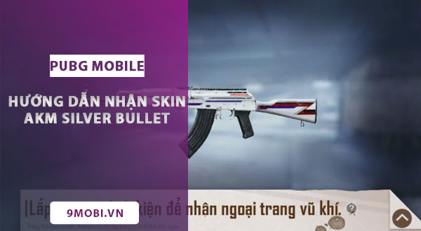 Bí quyết sở hữu ngay skin đặc biệt AKM Silver Bullet trong PUBG Mobile