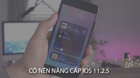 Nên cập nhật lên iOS 11.2.5 cho iPhone, iPad, iPod Touch