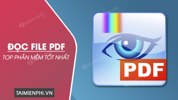 Danh sách các ứng dụng đọc file PDF miễn phí hàng đầu cho máy tính