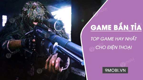 Danh sách những tựa game súng bắn tỉa di động xuất sắc nhất, dành cho ...