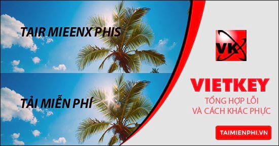 Khám phá vấn đề với Vietkey và cách giải quyết