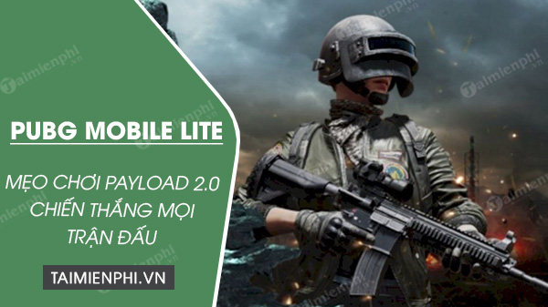5 chiến thuật chiến thắng trong Payload 2.0 PUBG Mobile Lite