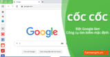 Bí quyết đặt Google làm công cụ tìm kiếm chính trên Cốc Cốc