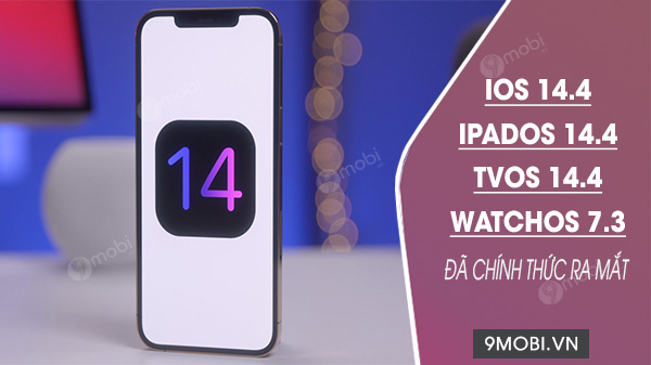 iOS 14.4, iPadOS 14.4, tvOS 14.4 và watchOS 7.3 chính thức xuất hiện