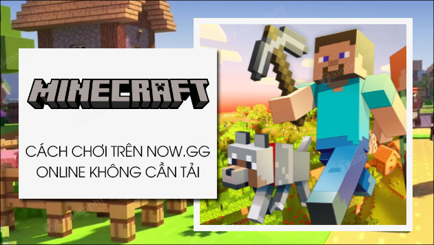 Hướng dẫn tham gia Minecraft now gg online không cần tải