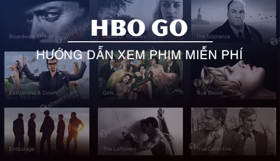 Hướng dẫn cách xem HBO GO miễn phí trên FPT Play, tận hưởng siêu phẩm ...