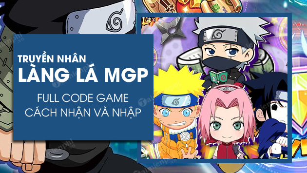 Code mới nhất Truyền Nhân Làng Lá MGP, nhập code nhận Ngọc, Set Trang Bị Vàng