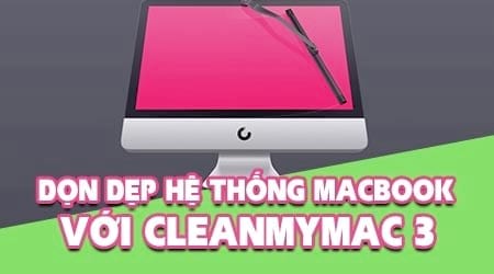 Tinh chỉnh Macbook, làm sạch hệ thống MacOS với CleanMyMac 3