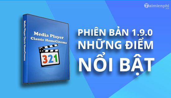 Những điểm mạnh của Media Player Classic 64-bit Home Cinema 1.9.0