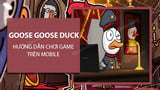 Bí Quyết Thành Công Trong Goose Goose Duck Cho Android và iOS