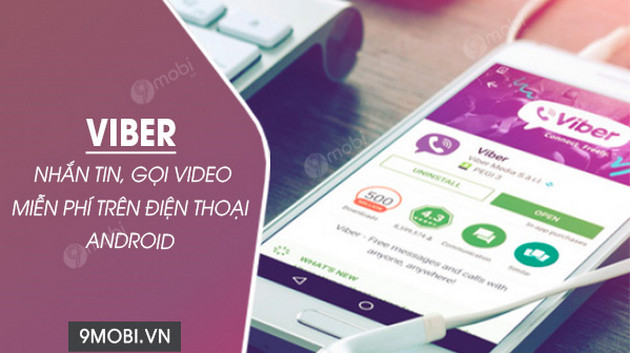Khám phá ngay Viber cho Android - ứng dụng đỉnh cao của nhắn tin và gọi video trên điện thoại!