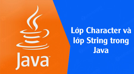 Khám Phá Lớp Character và Lớp String trong Java