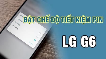 Bí quyết kéo dài thời lượng pin trên LG G6