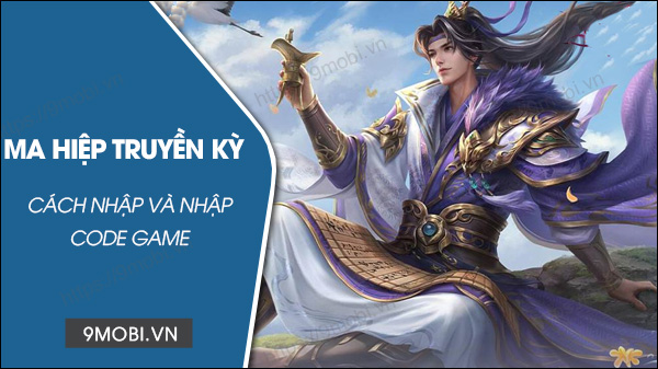 Khám phá toàn bộ mã game Ma Hiệp Truyền Kỳ mới nhất và bí quyết nhập