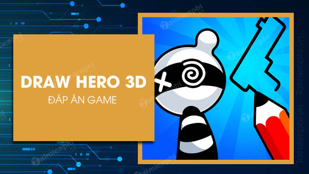 Cẩm nang giải đáp game Draw Hero 3D mới nhất
