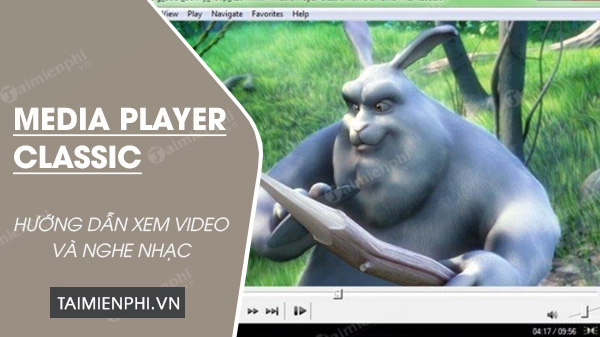 Hướng dẫn sử dụng Media Player Classic để xem video và nghe nhạc trên ...