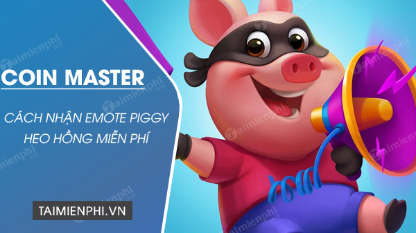 Bí quyết đơn giản nhận Emote Heo Hồng Piggy trong Coin Master một cách ...