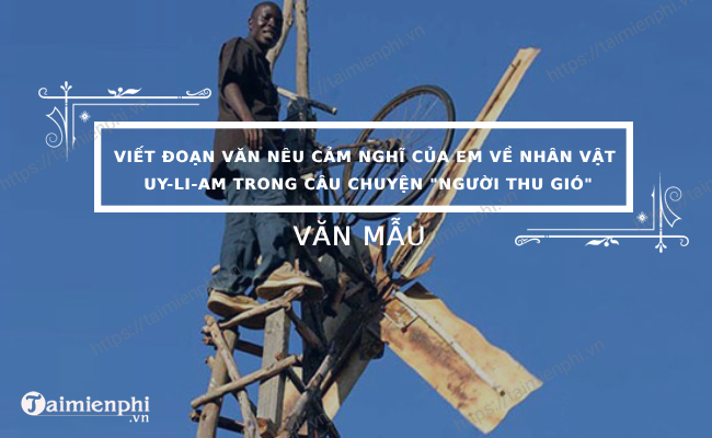 Viết đoạn văn phản ánh cảm nhận về nhân vật Uy-li-am trong câu chuyện