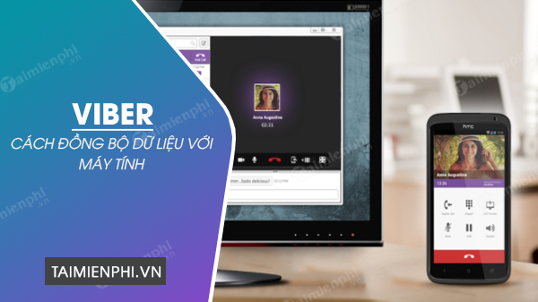 Hướng dẫn cách đồng bộ Viber với máy tính từ điện thoại và sao lưu dữ ...