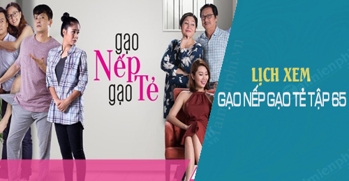 Khám phá ngay tập 65 của Gạo Nếp Gạo Tẻ, phát sóng vào ngày 2/10/2018 ...