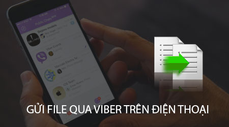 Bí quyết chuyển file qua Viber trên điện thoại di động