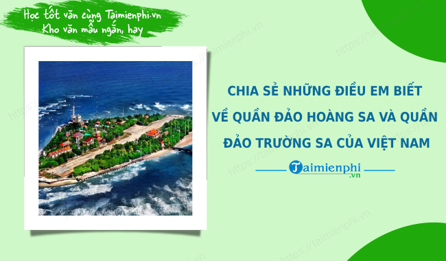 Chia sẻ kiến thức về quần đảo Hoàng Sa và Trường Sa của Việt Nam.
