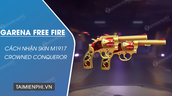 Bí quyết nhận Skin M1917 Crowned Conqueror miễn phí trong Free Fire