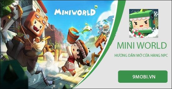 Bí quyết mở cửa hàng NPC trong Mini World và trao đổi vật phẩm với cộng ...