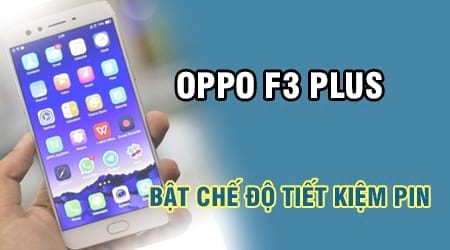 Bí quyết: Tiết kiệm pin trên Oppo F3 Plus bằng cách kích hoạt chế độ ...
