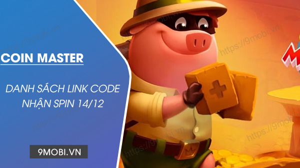 Mã Coin Master ngày 14/12, đường link nhận Spin Coin Master mới nhất