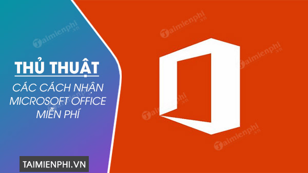 6 Phương thức độc đáo để có Microsoft Office miễn phí