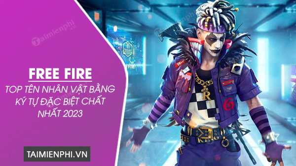 Bảng tên nhân vật Free Fire sử dụng ký tự đặc biệt hấp dẫn nhất 2023