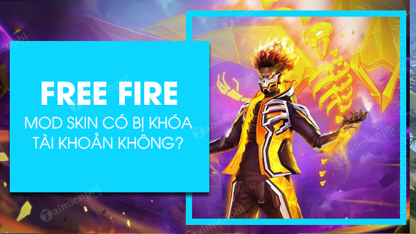 Khóa tài khoản, khóa nick khi sử dụng Mod skin Free Fire có phải là ...