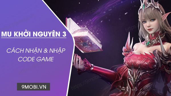 Tổng hợp Mã GiftCode MU Khởi Nguyên 3 mới nhất để nhận KC và Trang Bị ...