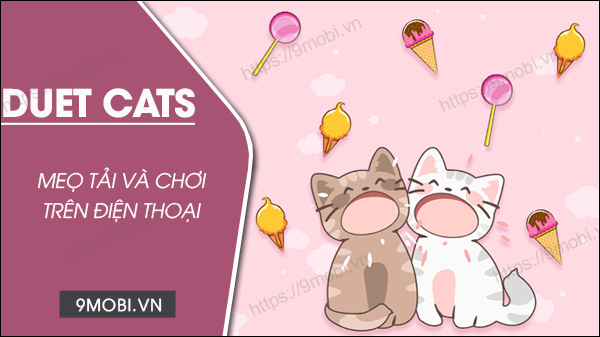 Bí quyết tải và trải nghiệm Duet Cats Mèo Popcat âm nhạc trên điện ...