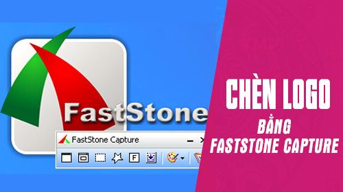 Bí quyết thêm logo vào hình ảnh với FastStone Capture