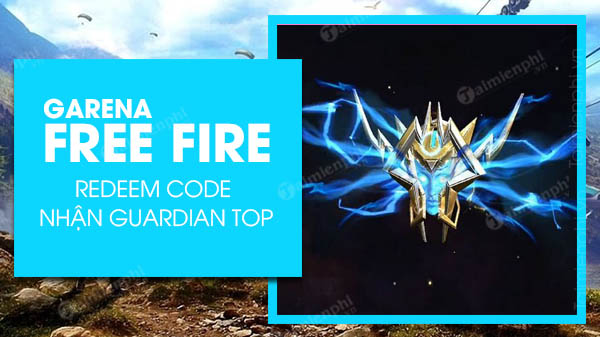 Nhập mã Redeem Free Fire để có Guardian Top ngay