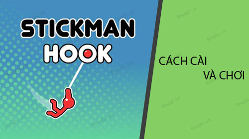 Cách cài và trải nghiệm Stickman Hook trên điện thoại Android, iPhone
