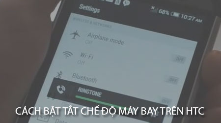 Bí quyết kích hoạt hoặc ngưng kích hoạt chế độ máy bay trên HTC