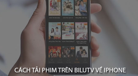 Bí quyết tải phim từ bilutv về iPhone và iPad