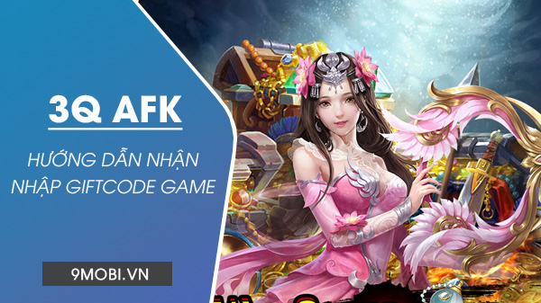 Hướng Dẫn Nhập Mã Code 3Q AFK Mới Nhất