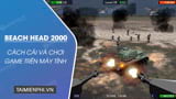 Bí quyết Cài và Trải nghiệm Beach Head 2000 trên máy tính