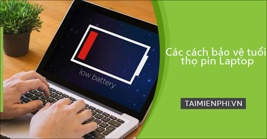 6 biện pháp giúp kéo dài tuổi thọ pin cho máy tính xách tay chạy Windows