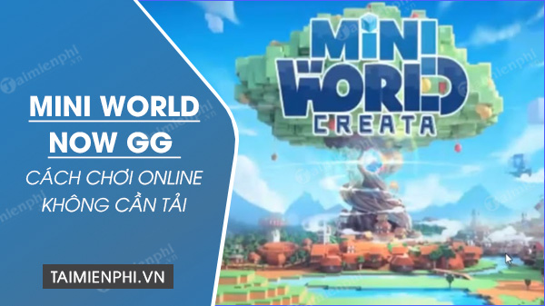 Bí quyết thăng bằng Mini World trên Now GG mà không cần tải