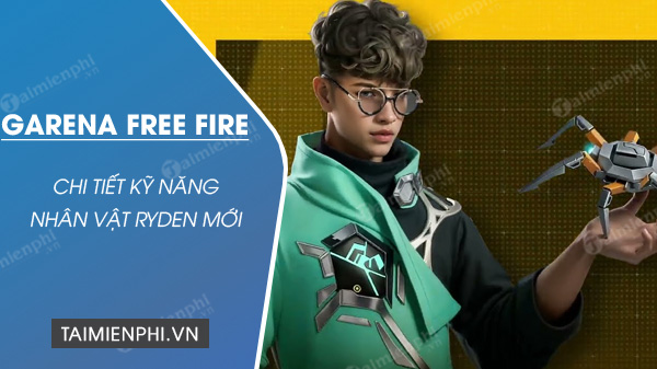 Những kỹ năng đặc biệt của nhân vật Ryden trong Free Fire là gì?